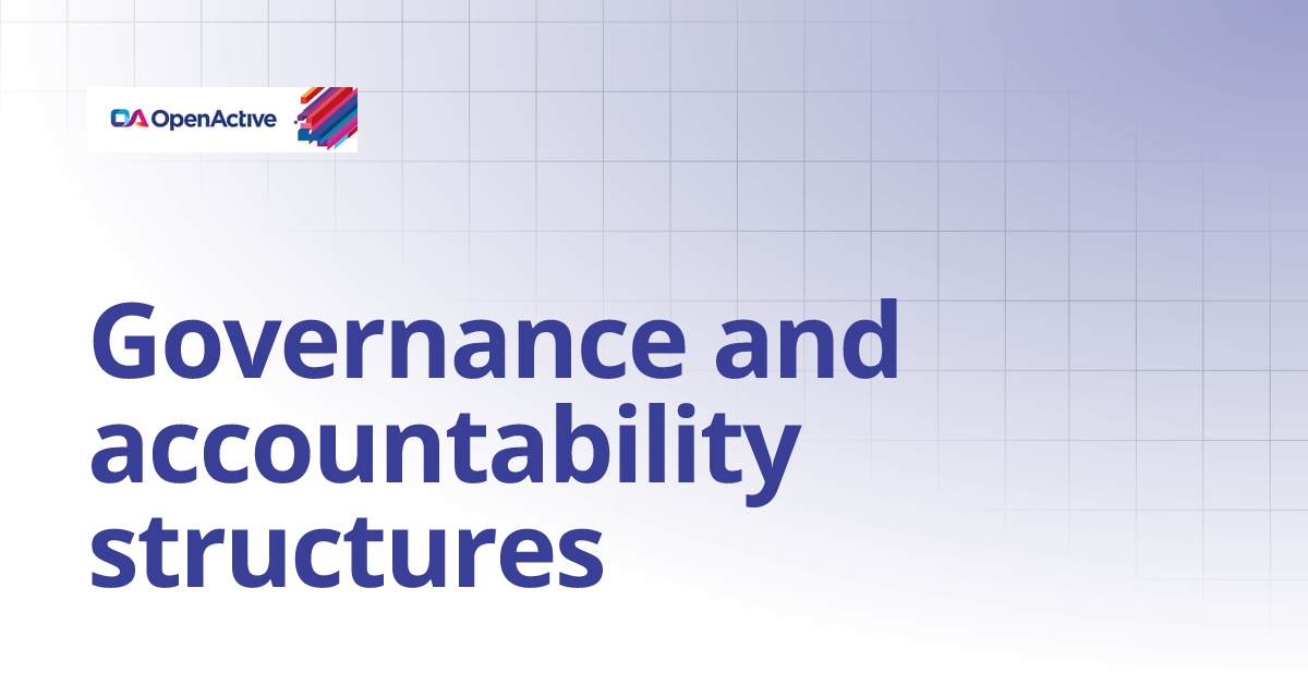 Governance and accountability structures | OpenActive use case framework