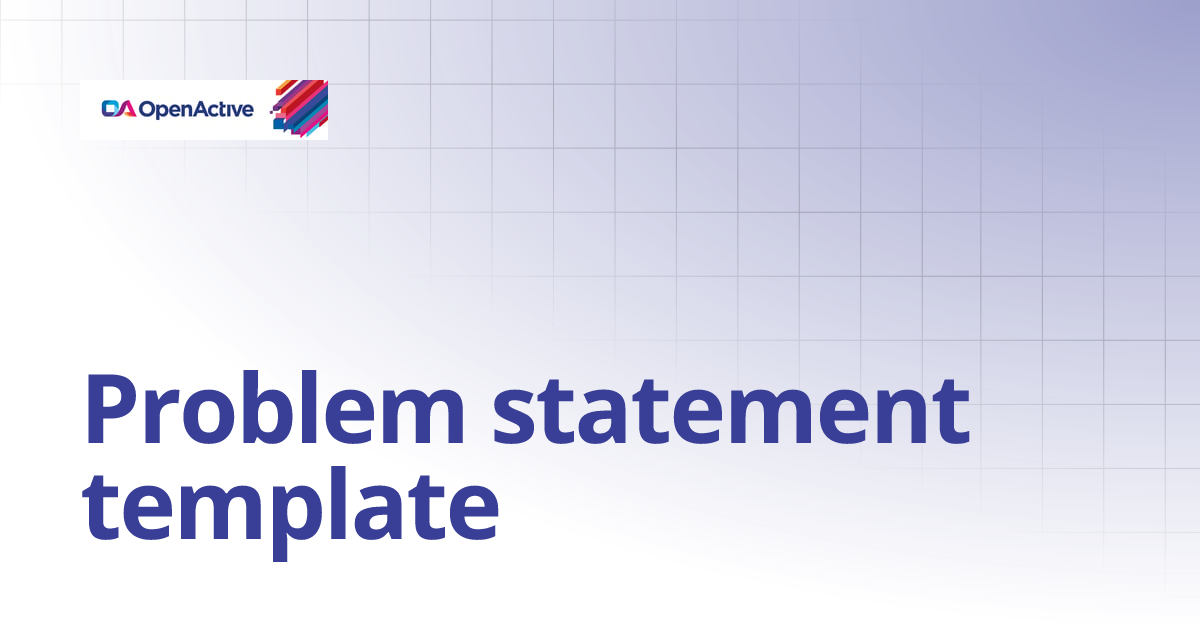 Problem statement template | OpenActive use case framework
