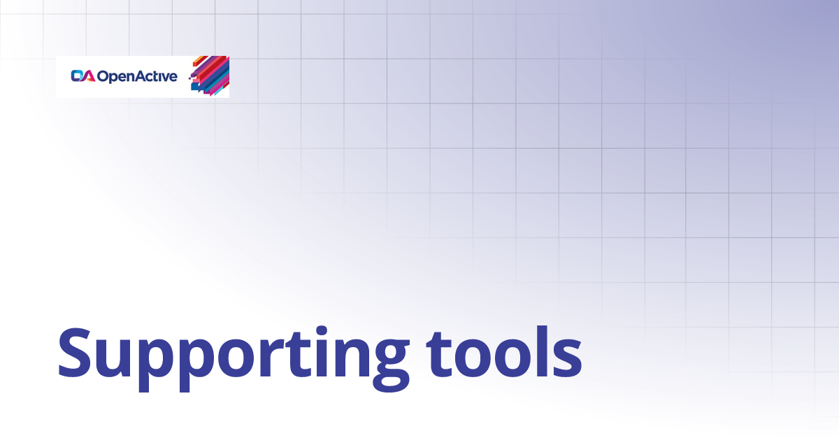 Supporting tools | OpenActive use case framework